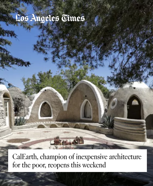 CALEARTH, CHAMPION OF INEXPENSIVE ARCHITECTURE FOR THE POOR, REOPENS T